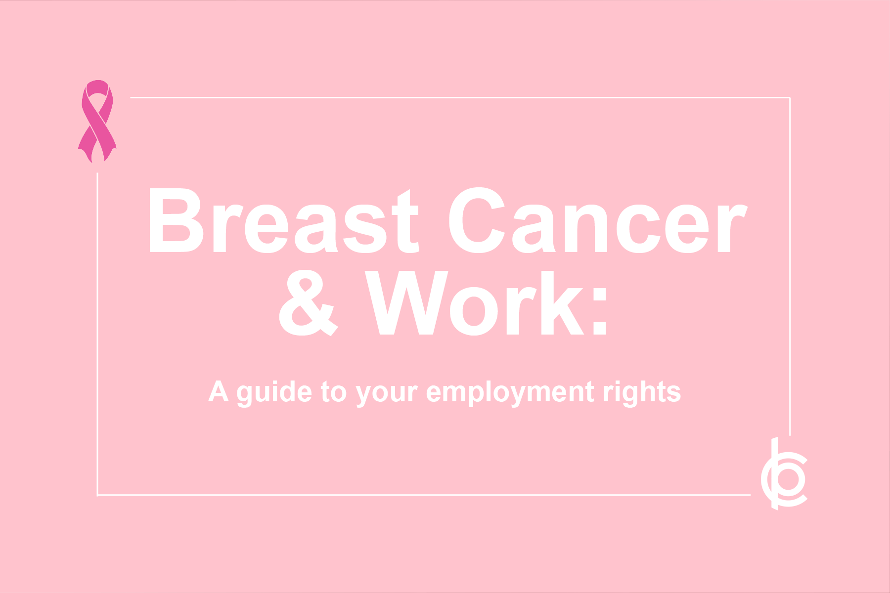 Breast Cancer & Work: A guide to your employment rights - BCR Law